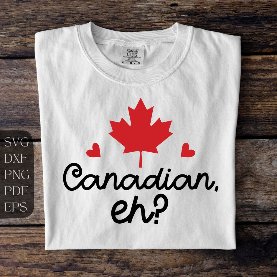 Canadian, eh?, SVG Cut File, PNG for Printing, Maple Leaf