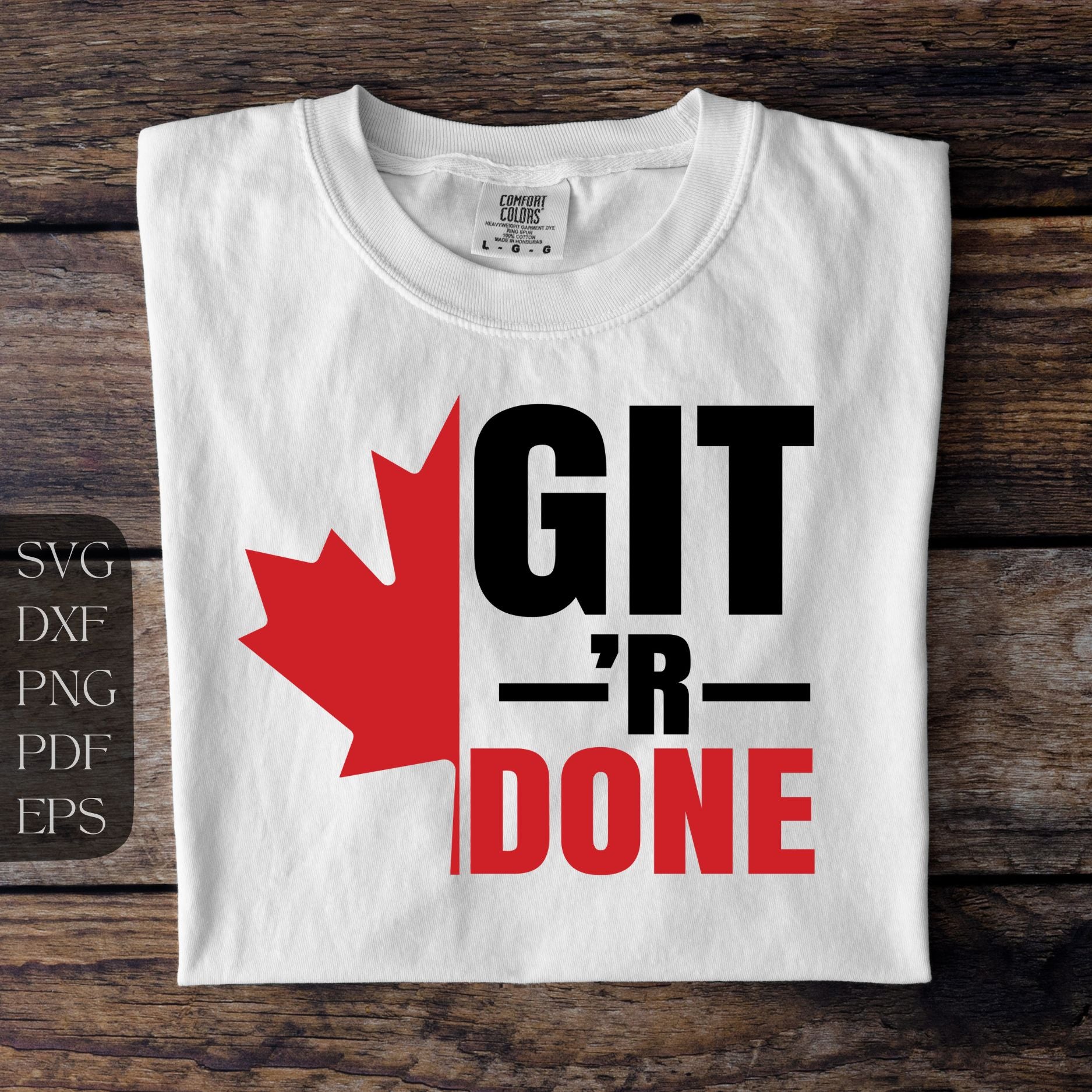 Git'r done SVG, Cut File, PNG Printing, Canada strong, Maple Leaf