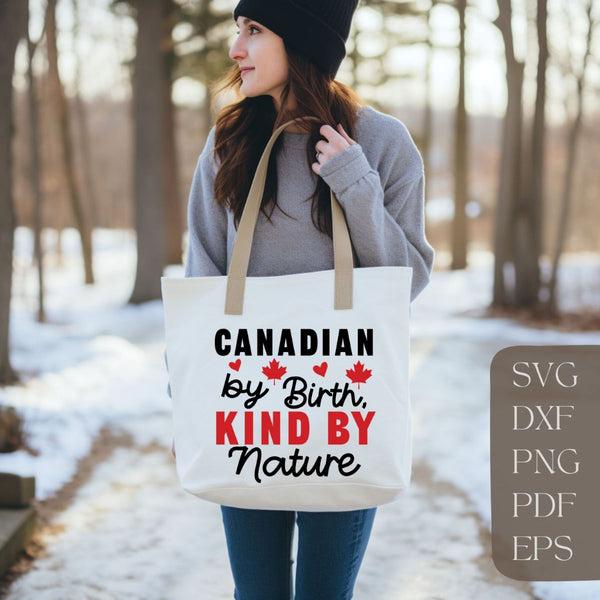 Canadian by Birth, Kind by Nature, SVG Cut File, PNG for Printing