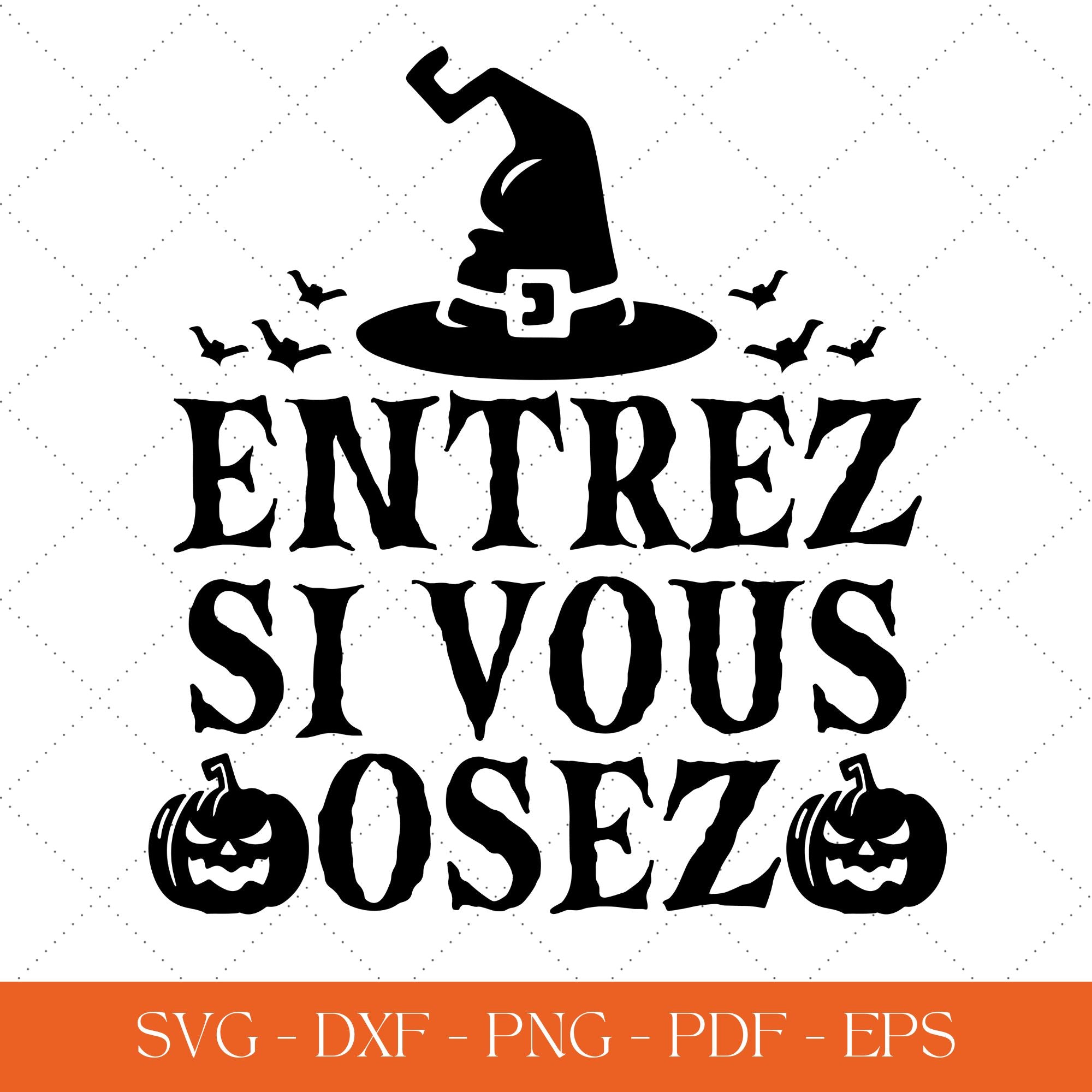 Entrez si vous osez. Halloween French SVG meaning: Enter if you dare