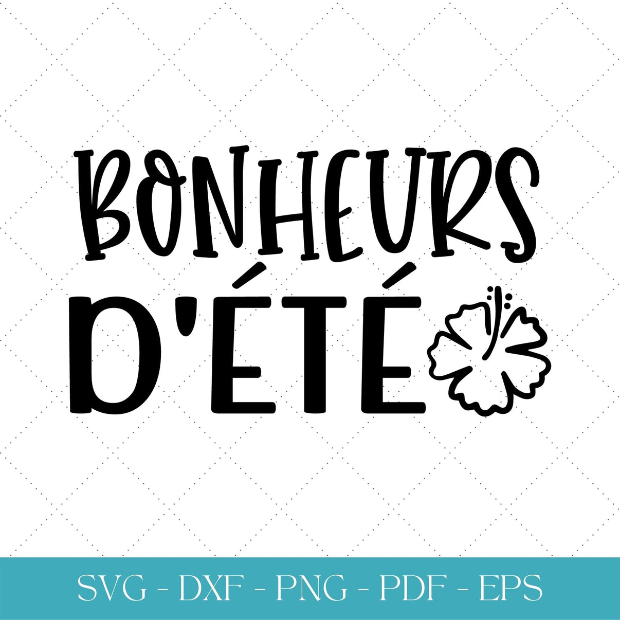 Bonheurs d'été. French cut file SVG meaning: Summer happiness. DXF