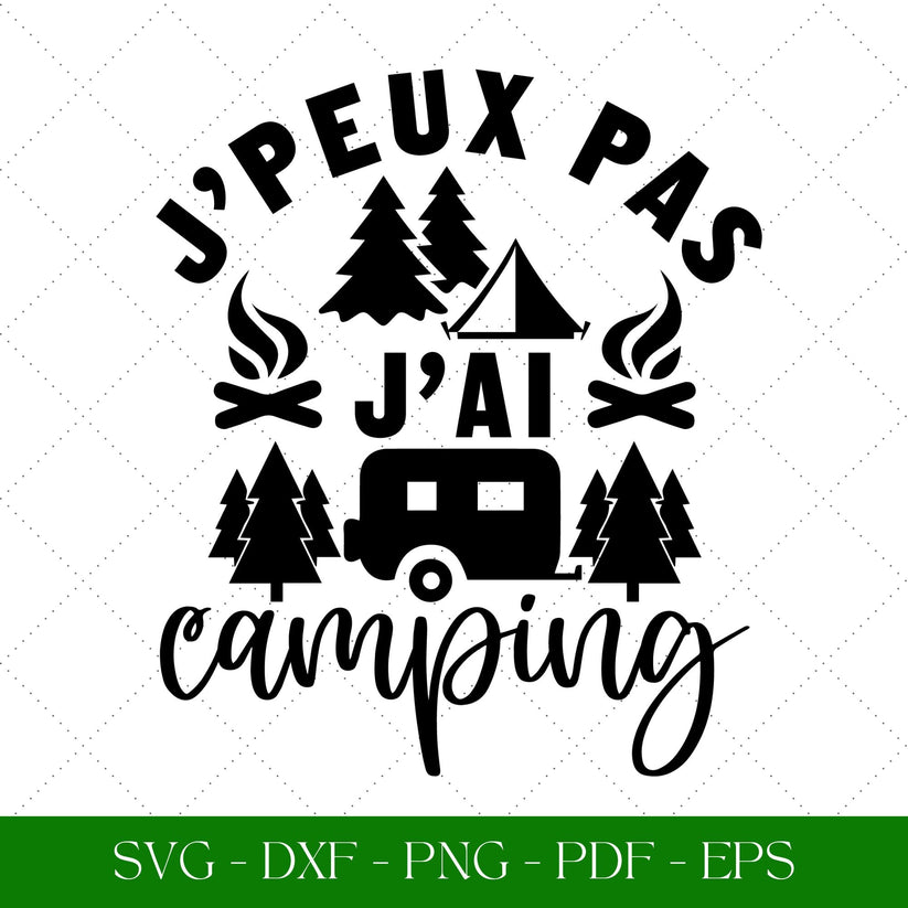 J'peux pas j'ai camping. Fichier de découpe SVG, DXF, PNG, PDF