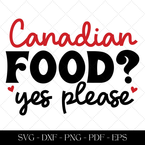 Canadian Food? Yes Please, SVG Cut File, PNG for Printing, Maple Leaf