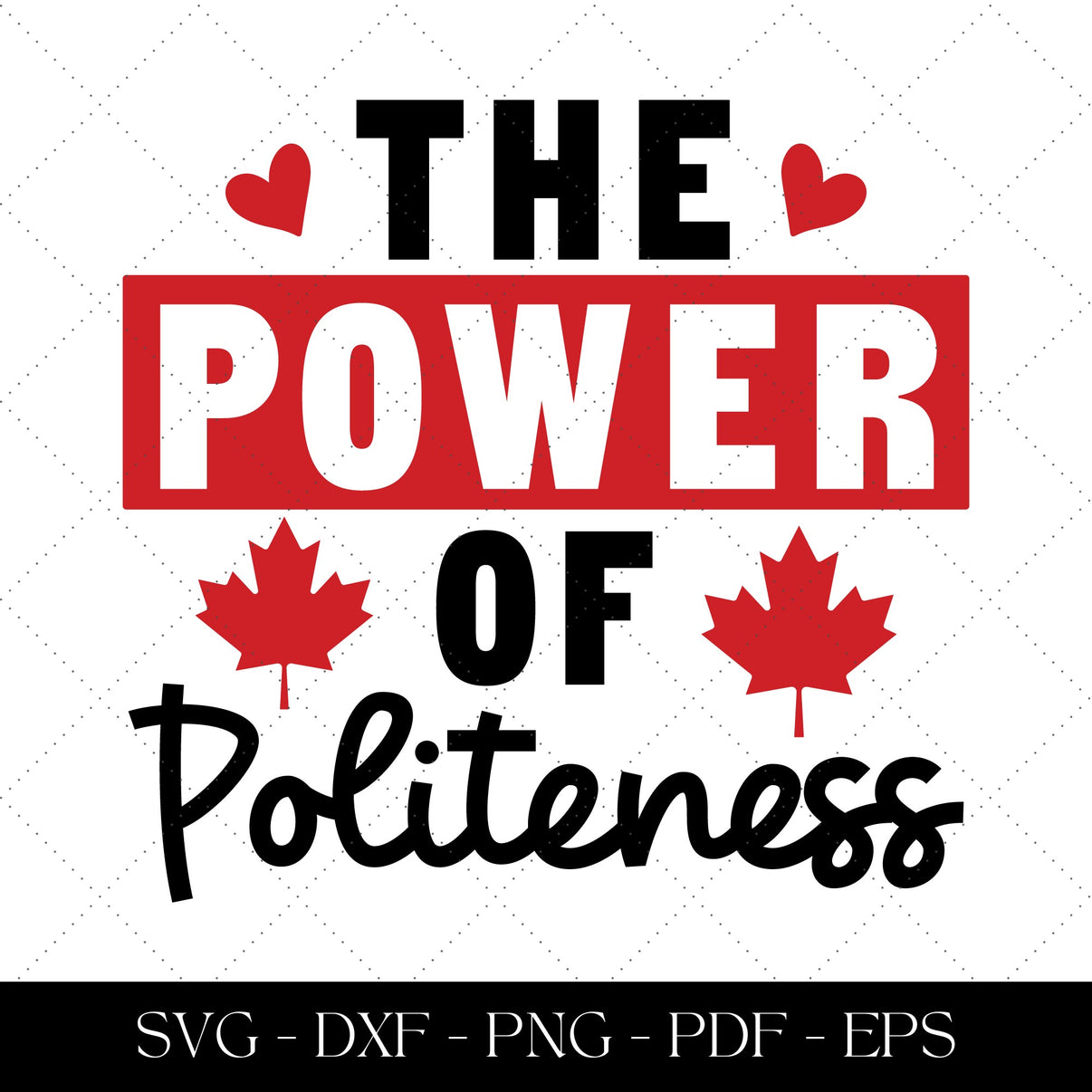 The power of politeness SVG, Canadian Cut File, PNG for Printing, Maple ...